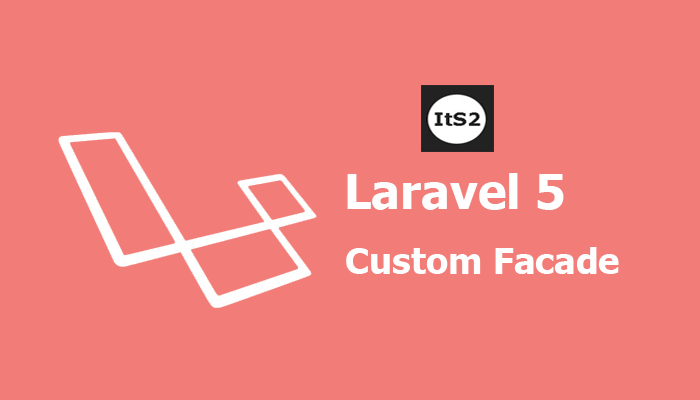 How to create custom facade in laravel 5.2? - ItSolutionStuff.com How to create custom facade in laravel 5.2? - ItSolutionStuff.com