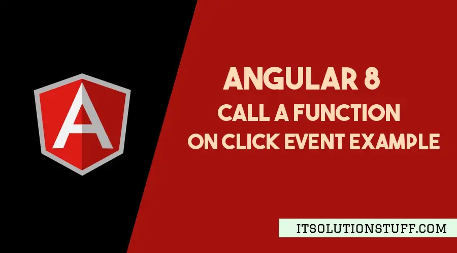 Call A Function On Click Event In Angular 9 8 ItSolutionStuff
