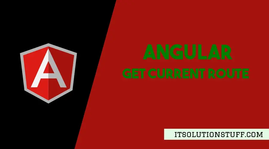 Angular Get Current Route Name Example - ItSolutionStuff.com Angular Get Current Route Name Example - ItSolutionStuff.com