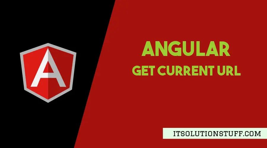  How To Get Current URL In Angular ItSolutionStuff