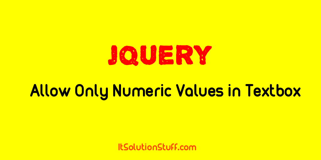 How To Only Allow Numbers In A Text Box Using JQuery ItSolutionStuff