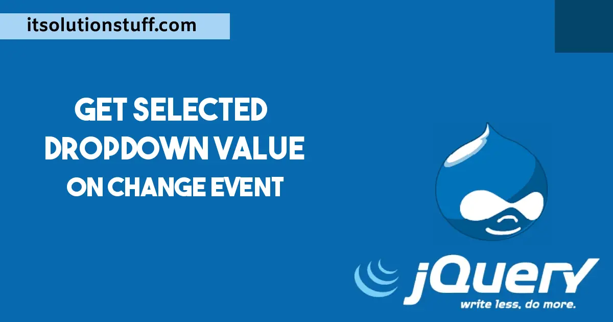 JQuery Get Selected Dropdown Value On Change Event Example