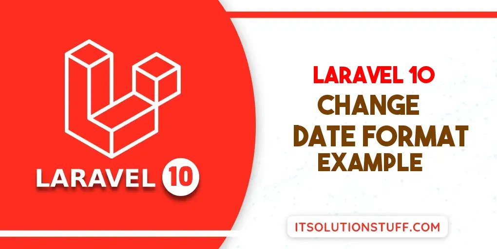 Laravel 10 Change Date Format Examples ItSolutionStuff