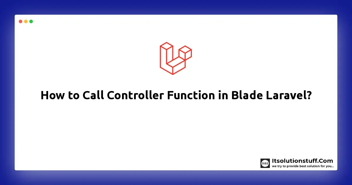 How To Call Controller Function In Blade Laravel