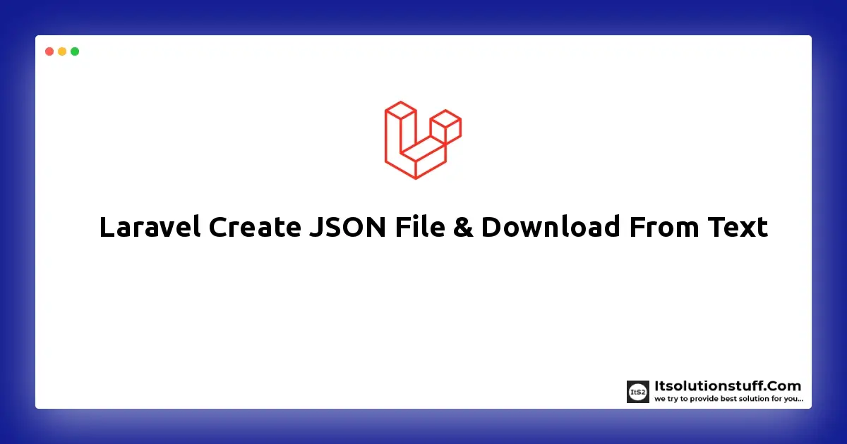 Laravel Create JSON File Download From Text Example ItSolutionStuff