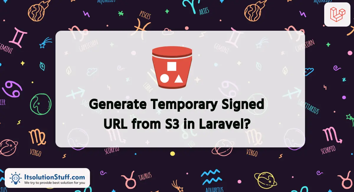 How To Generate Temporary Signed Url From S3 In Laravel