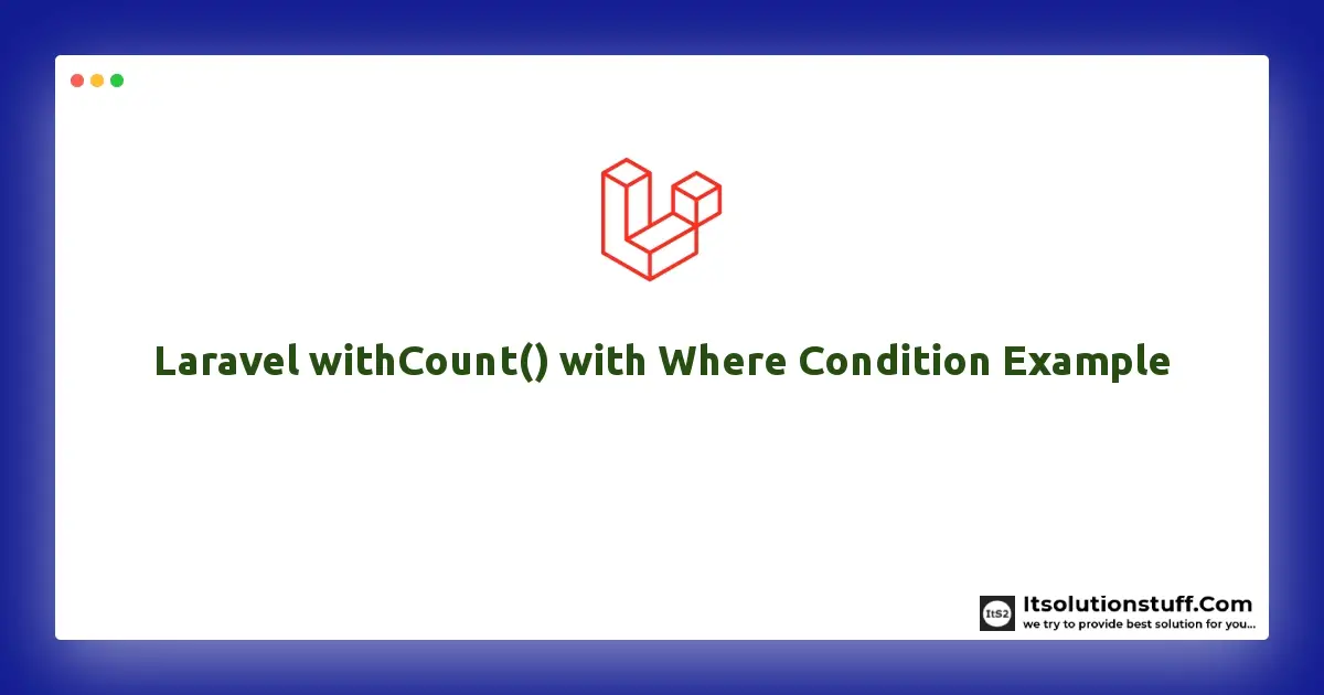 Laravel Withcount With Where Condition Example