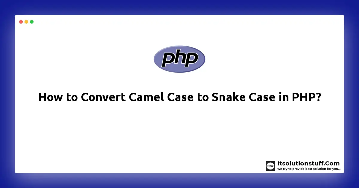 How To Convert Camel Case To Snake Case In PHP ItSolutionStuff