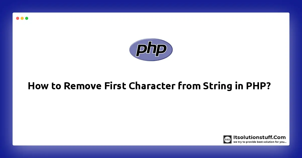 How To Remove First Character From String In PHP ItSolutionStuff