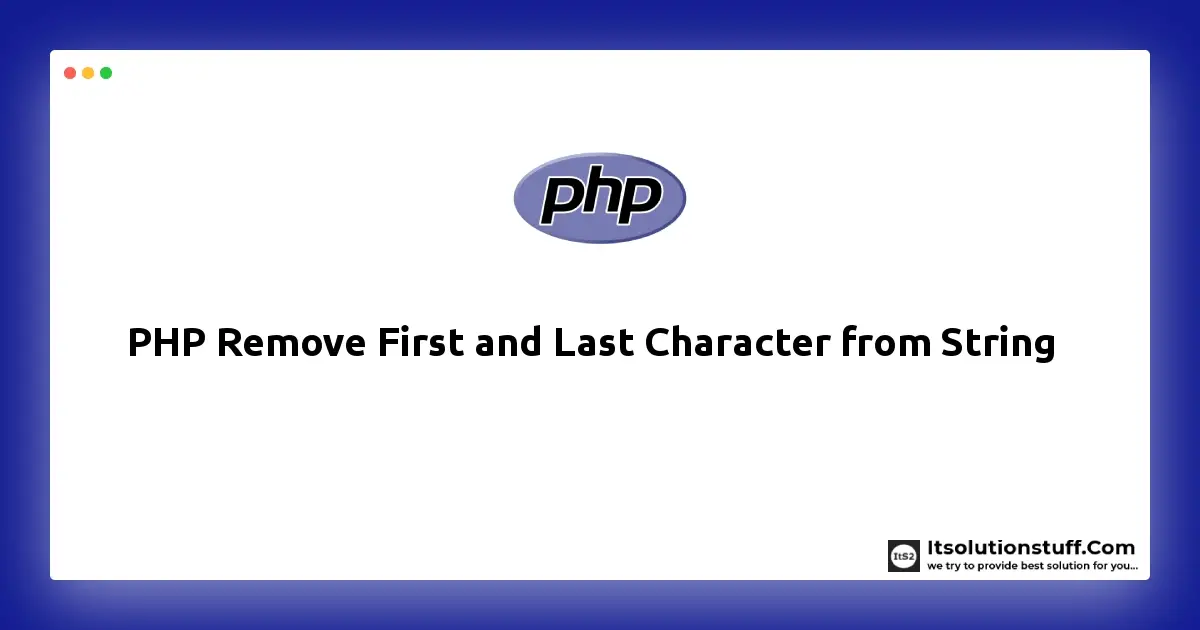 PHP Remove First And Last Character From String Example
