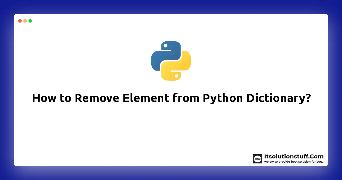 How To Remove Element From Python Dictionary ItSolutionStuff