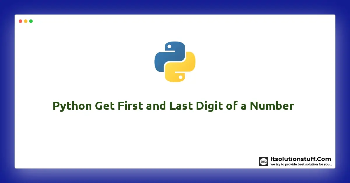 Python Get First And Last Digit Of A Number Example ItSolutionStuff Python Get First And Last Digit Of A Number Example ItSolutionStuff