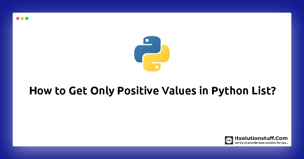 How To Get Only Positive Values In Python List ItSolutionStuff