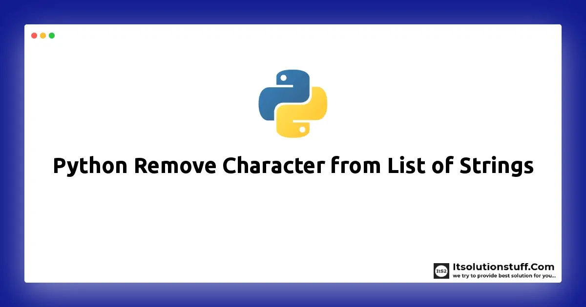 Python Remove Character From List Of Strings Example ItSolutionStuff