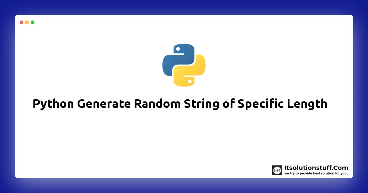 Python Generate Random String Of Specific Length Example 