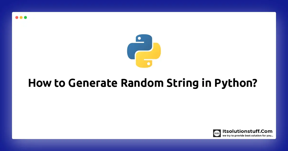 How To Generate Random String In Python ItSolutionStuff