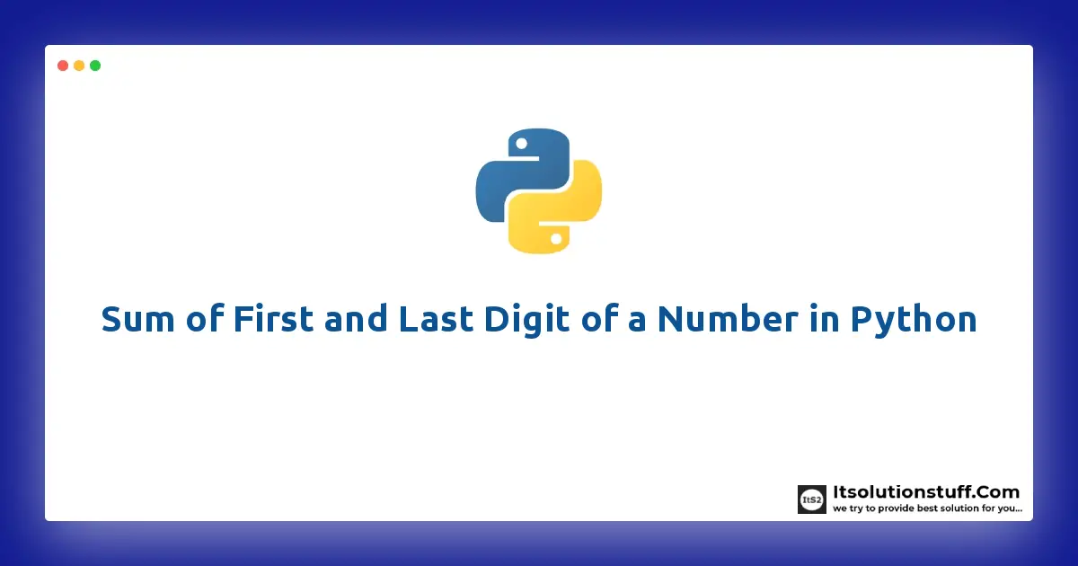  Sum Of First And Last Digit Of A Number In Python ItSolutionStuff