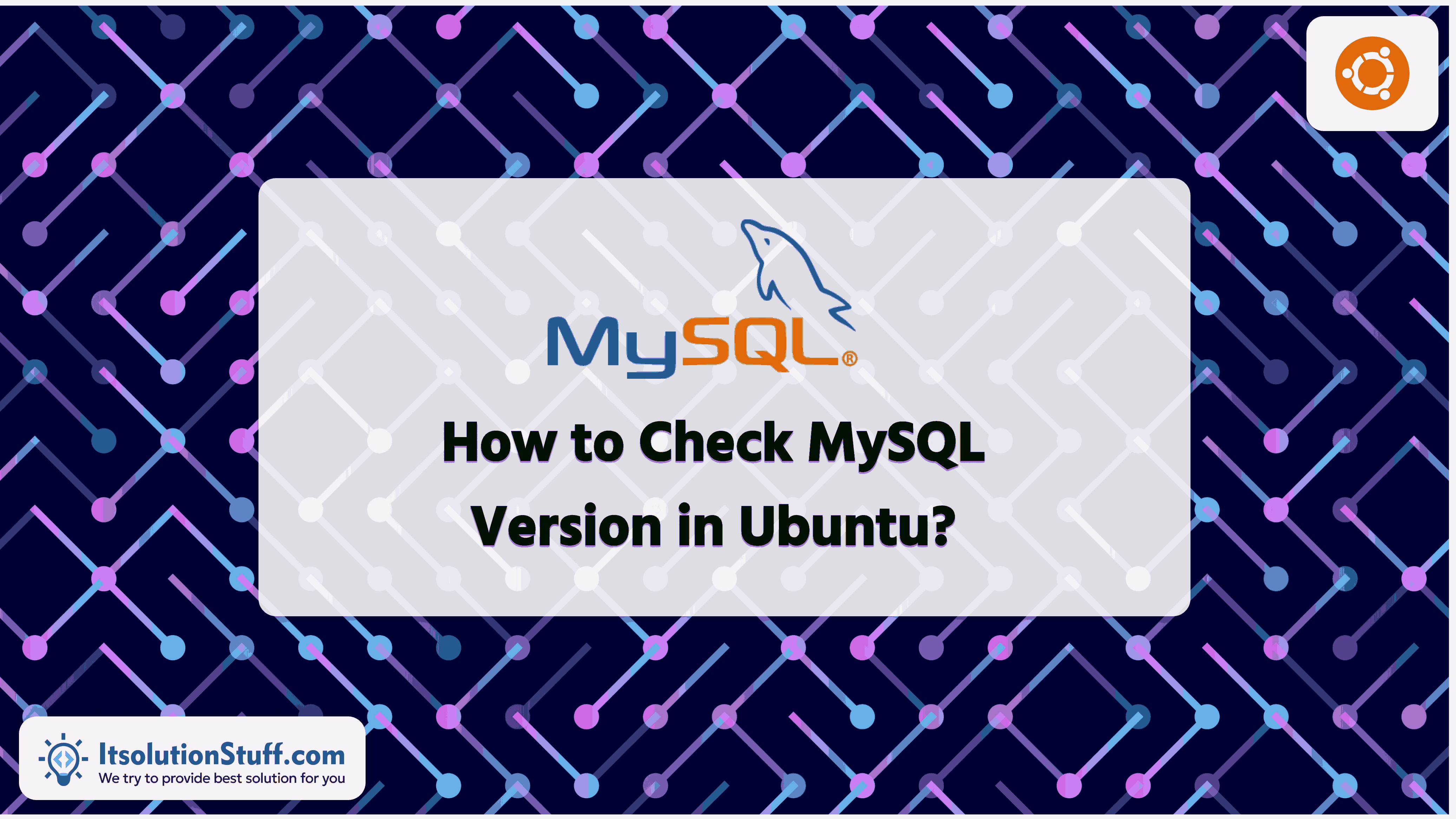 How To Check MySQL Version In Ubuntu ItSolutionStuff